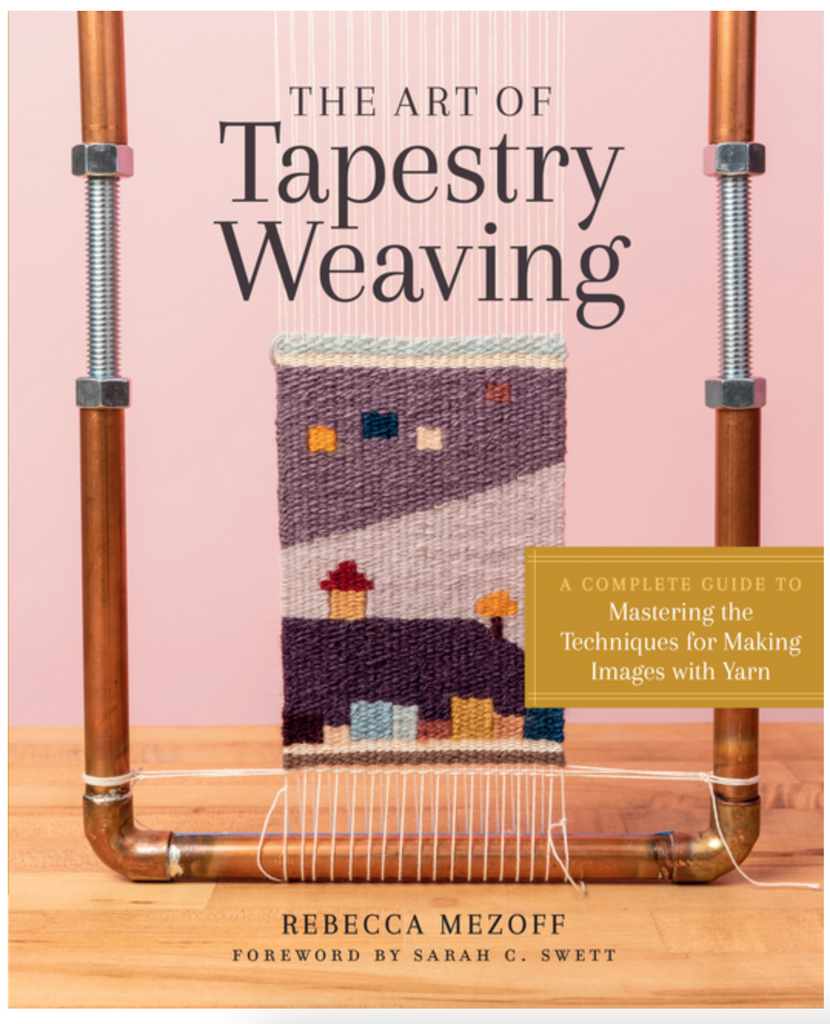 The Art of Tapestry Weaving by Rebecca Mezoff – PortFiber